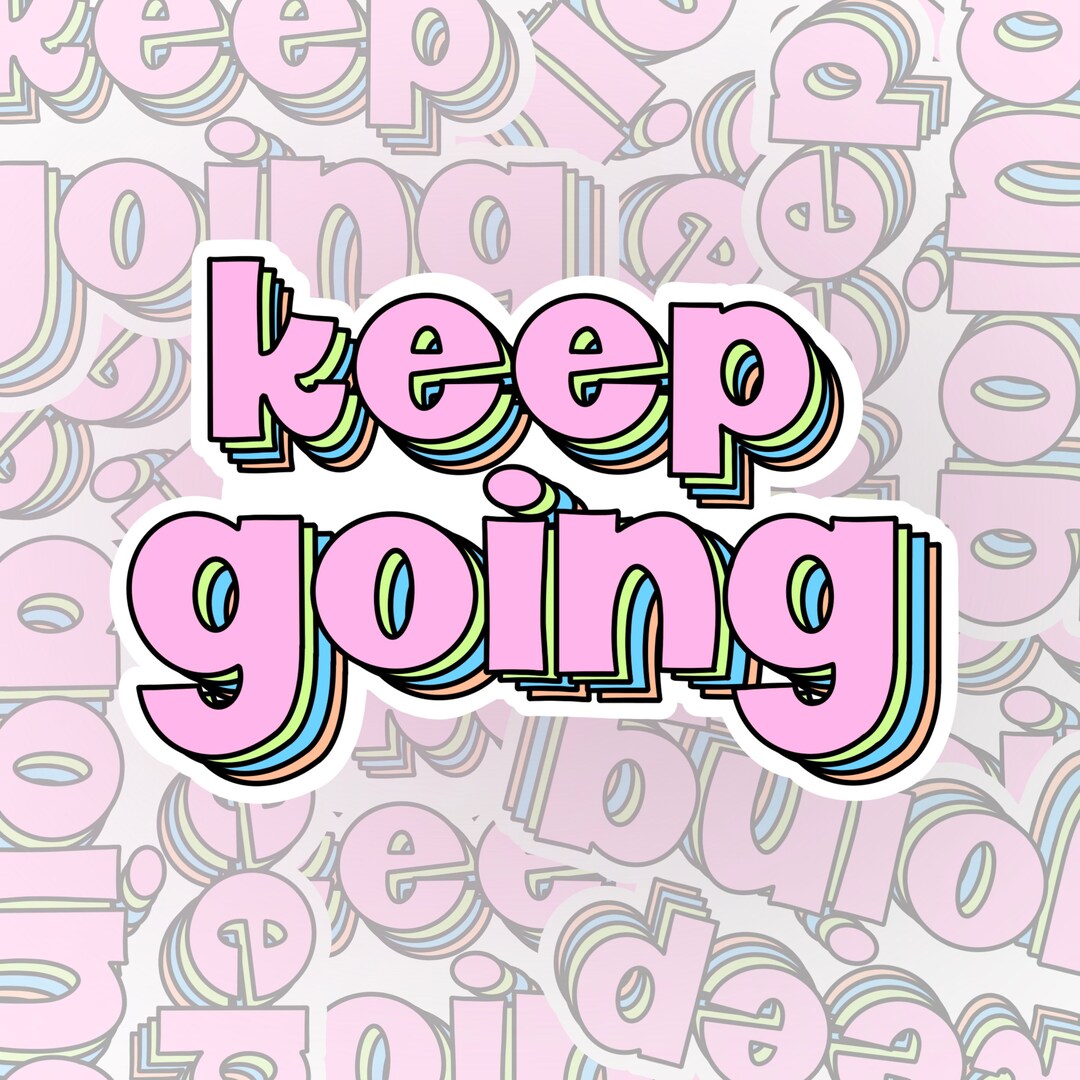 Keep Going Sticker Vinyl Sticker Motivational Sticker Keep Going ...