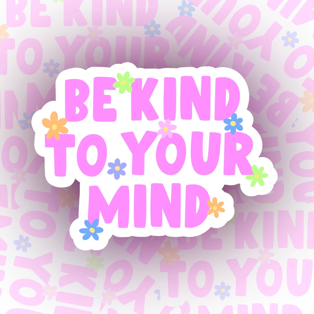 Be Kind to Your Mind Sticker Motivational Sticker Quote Sticker ...
