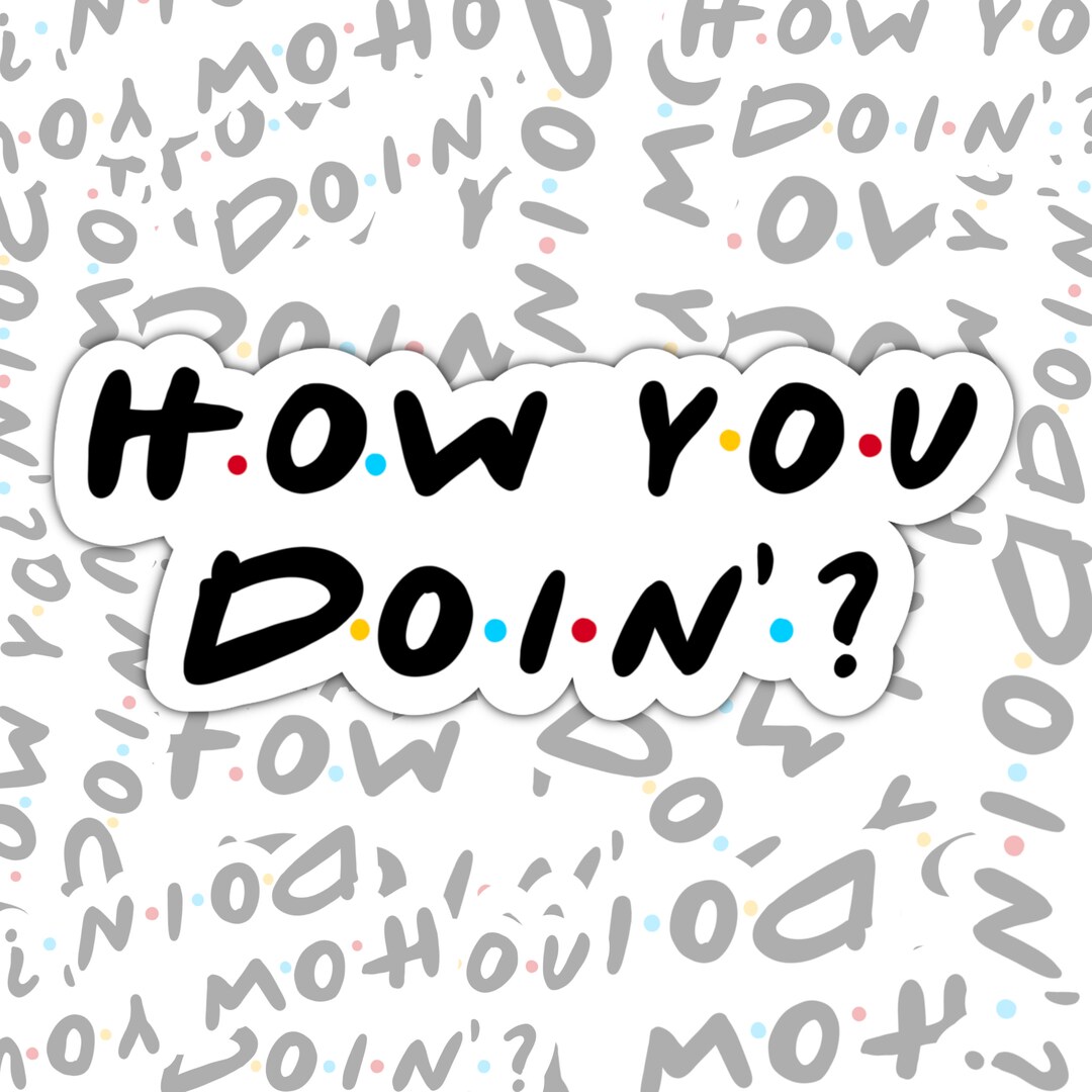 Friends How You Doin' Sticker Laptop Sticker WATERPROOF Sticker Friends ...