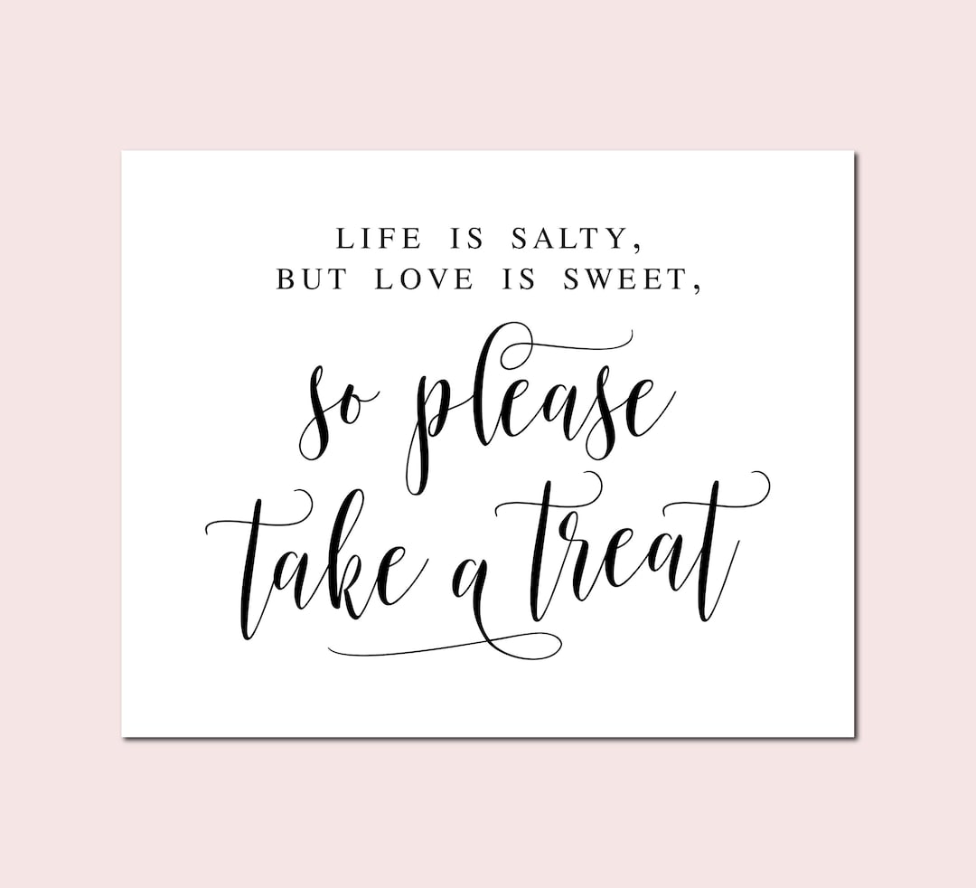 Life is Salty but Love is Sweet, Please Take A Treat, Wedding Sayings ...