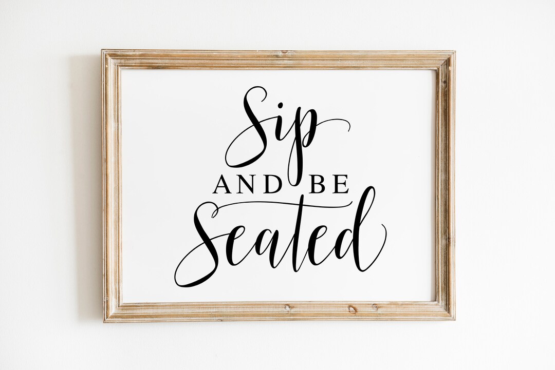 Sip and Be Seated, Wedding Signs, Wedding Sayings, Wedding Printables ...