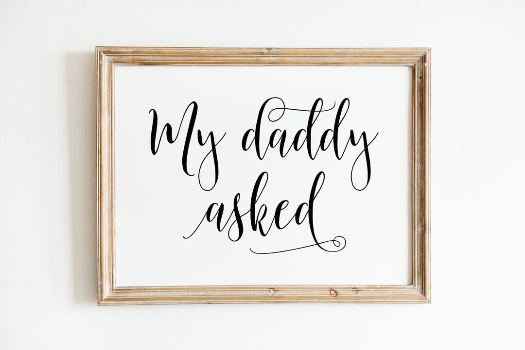 My Daddy Asked, Engagement Sign, Wedding Signs, Engagement Photoshoot ...