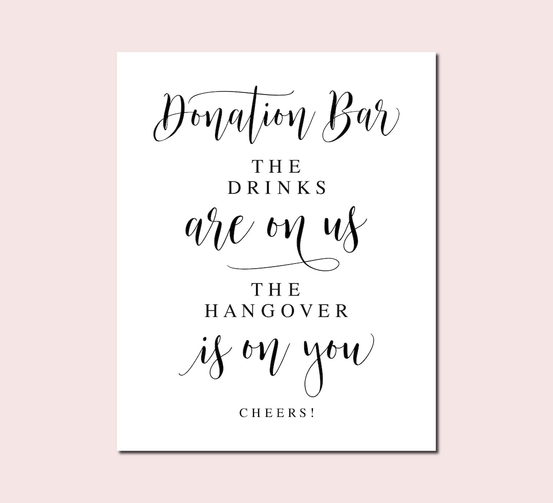 Donation Bar, the Drinks Are on Us, the Hangover is on You, Wedding ...
