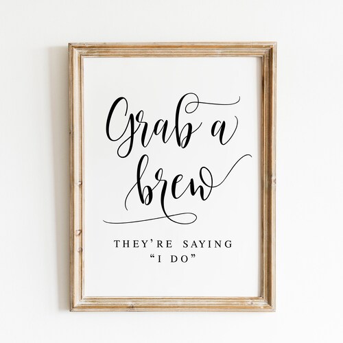 Grab A Brew They're Sayings I Do Wedding Signs Wedding - Etsy