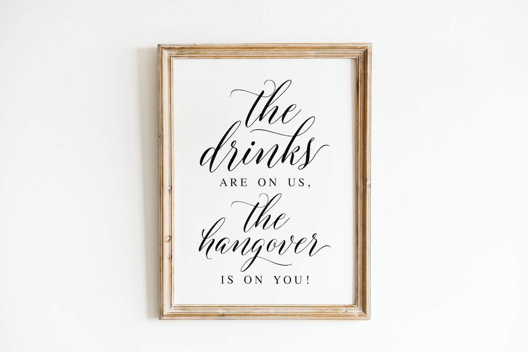 The Drinks Are on Us, the Hangover is on You, Wedding Signs, Wedding ...