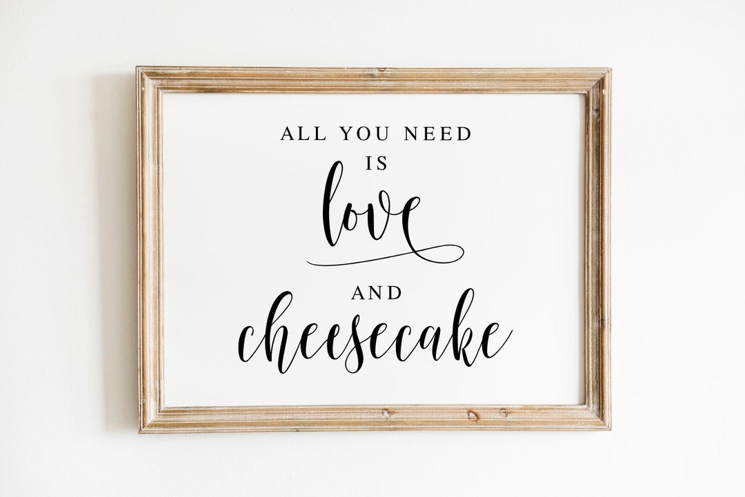 All You Need is Love and Chesecake, Wedding Signs, Wedding Signage ...