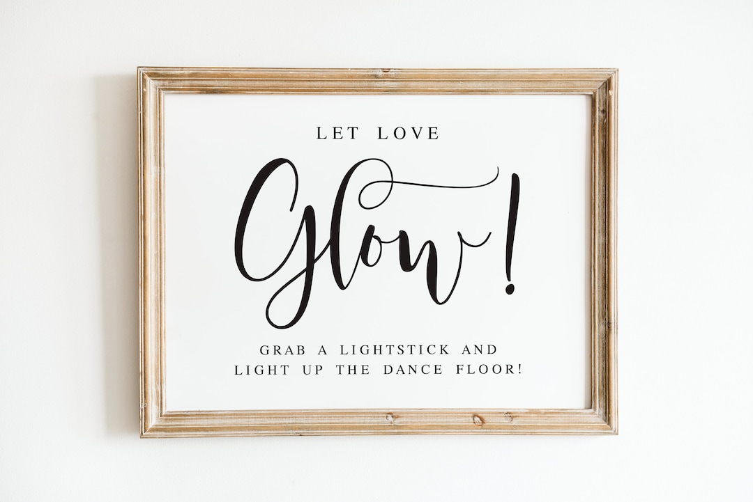 Let Love Glow, Wedding Glow Sticks Sign, Grab A Lightstick and Light up ...