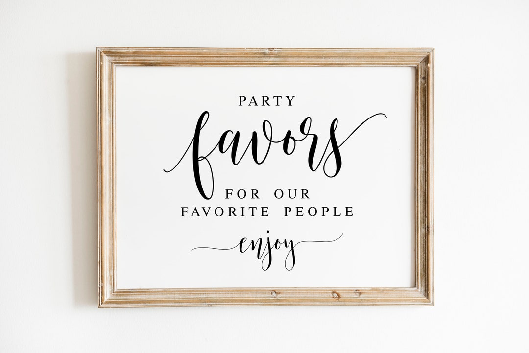 Wedding Favor Sign, Favors Sign, Party Favors for Our Favorite People ...