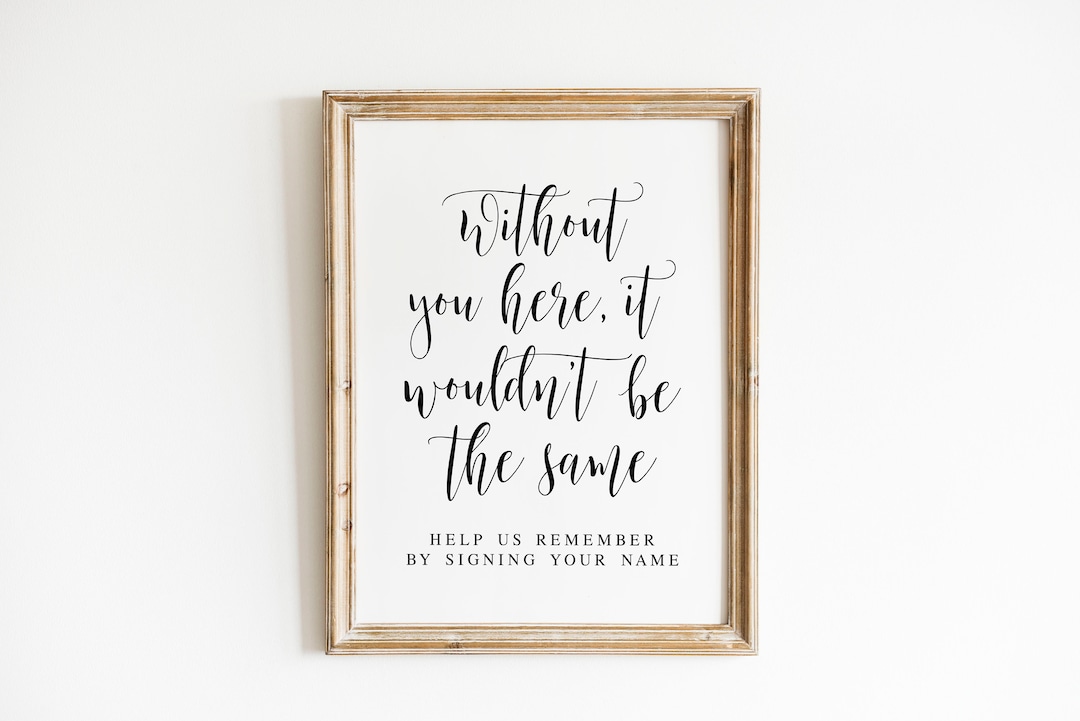 Without You Here It Wouldn't Be the Same, Sign Our Guestbook, Wedding ...
