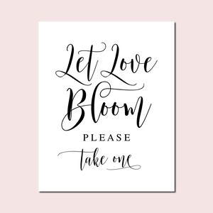 Let Love Bloom, Please Take One, Wedding Sayings, Wedding Signage ...
