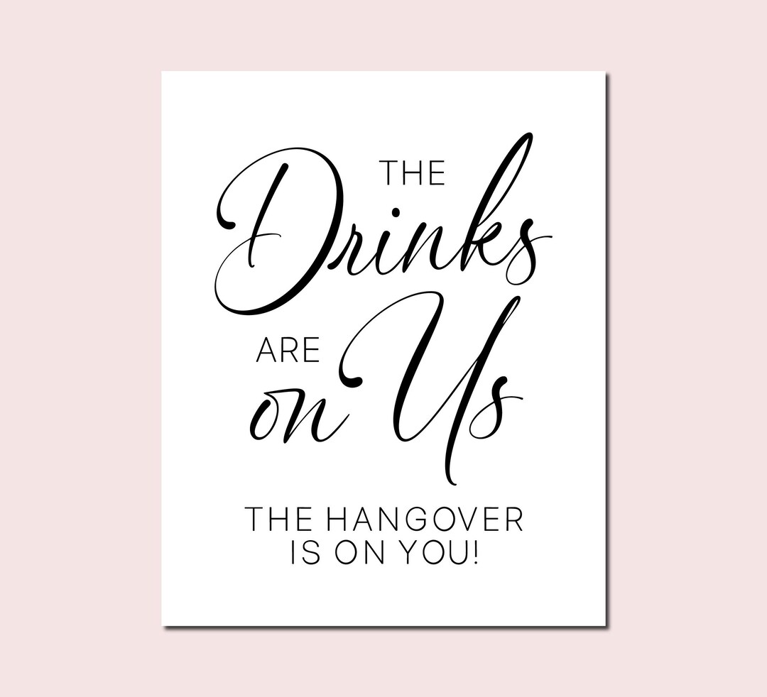 The Drinks Are on Us, the Hangover is on You, Open Bar Wedding Signs ...