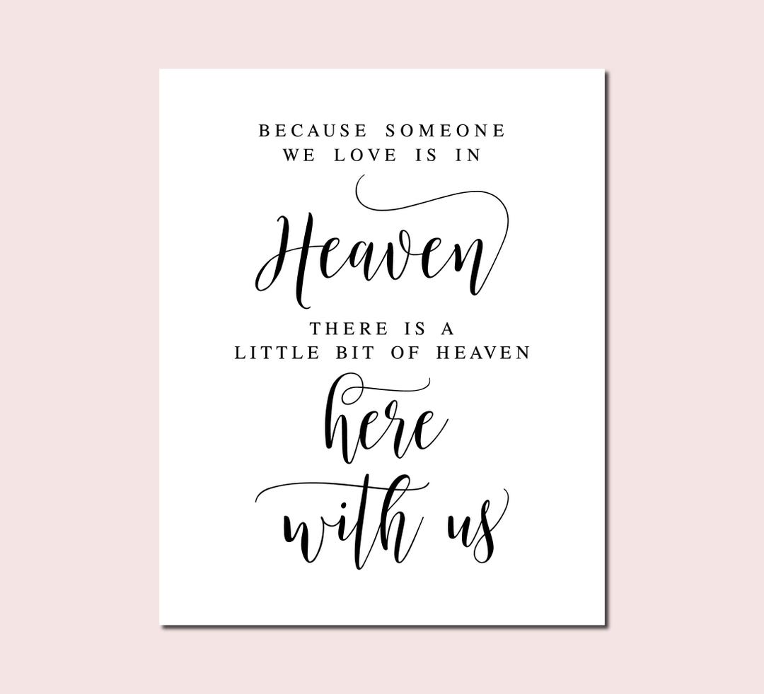 Because Someone We Love is in Heaven There is A Little Bit of Heaven ...