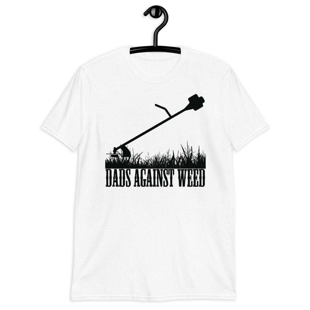 Dads Against Weed T-shirt, Gift for Dad Shirt, Hot Dad Shirt, Funny Dad ...