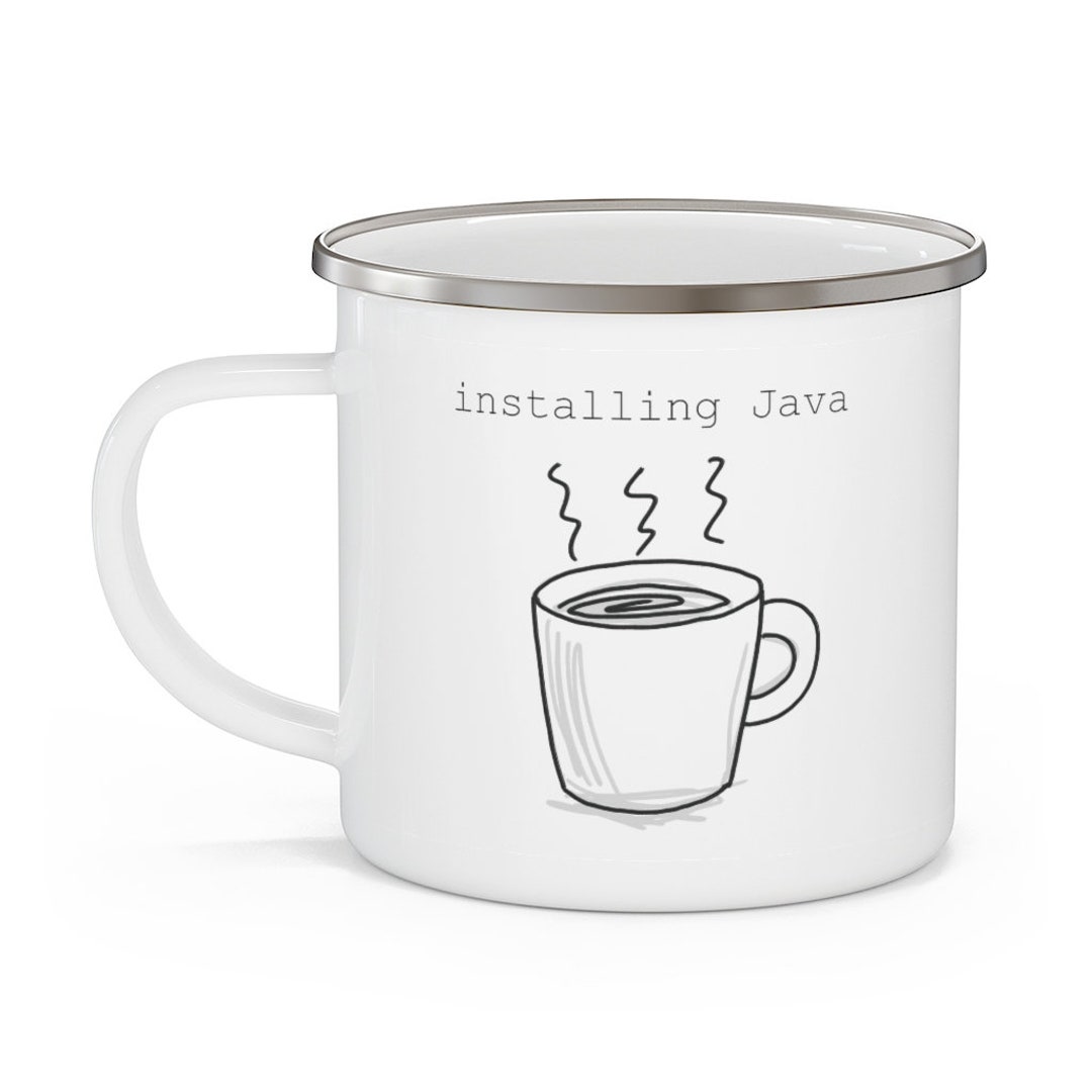 Installing Java | Coffee Enamel Camping Mug | IT Jokes | Tech Puns ...