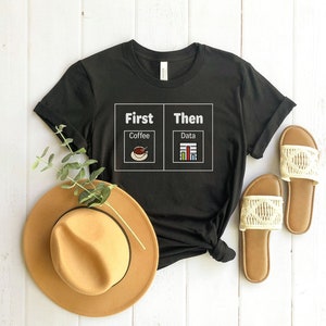 First Then Shirt First Coffee Data Science Gift - Etsy