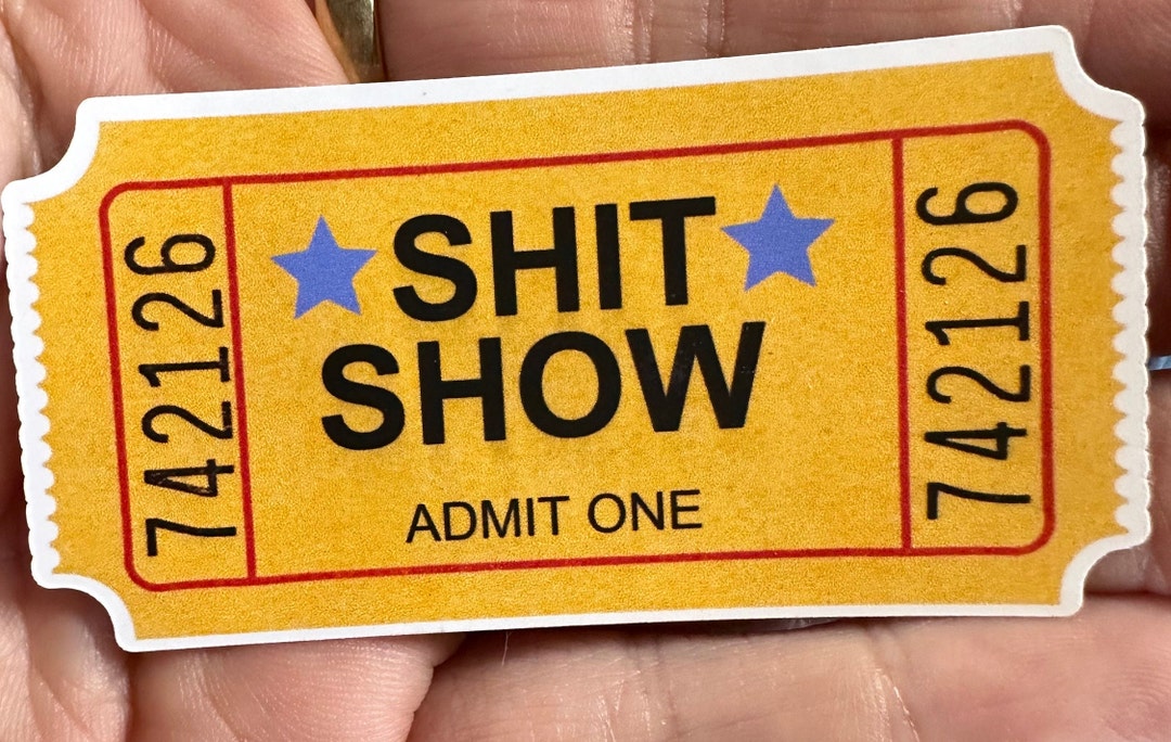 SHIT SHOW TICKET Laptop Sticker Bumper Sticker or Water Bottle Decal - Etsy
