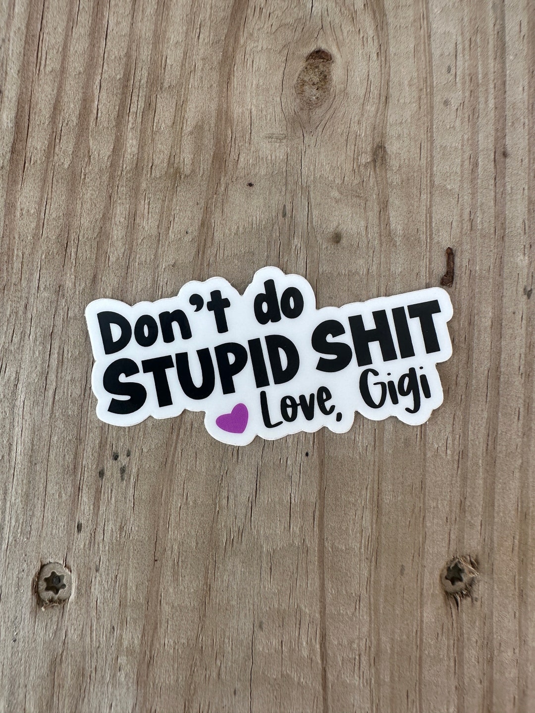 Don’t Do Stupid Shit Love GIGI Sticker, Mom Sticker, College Gift ...