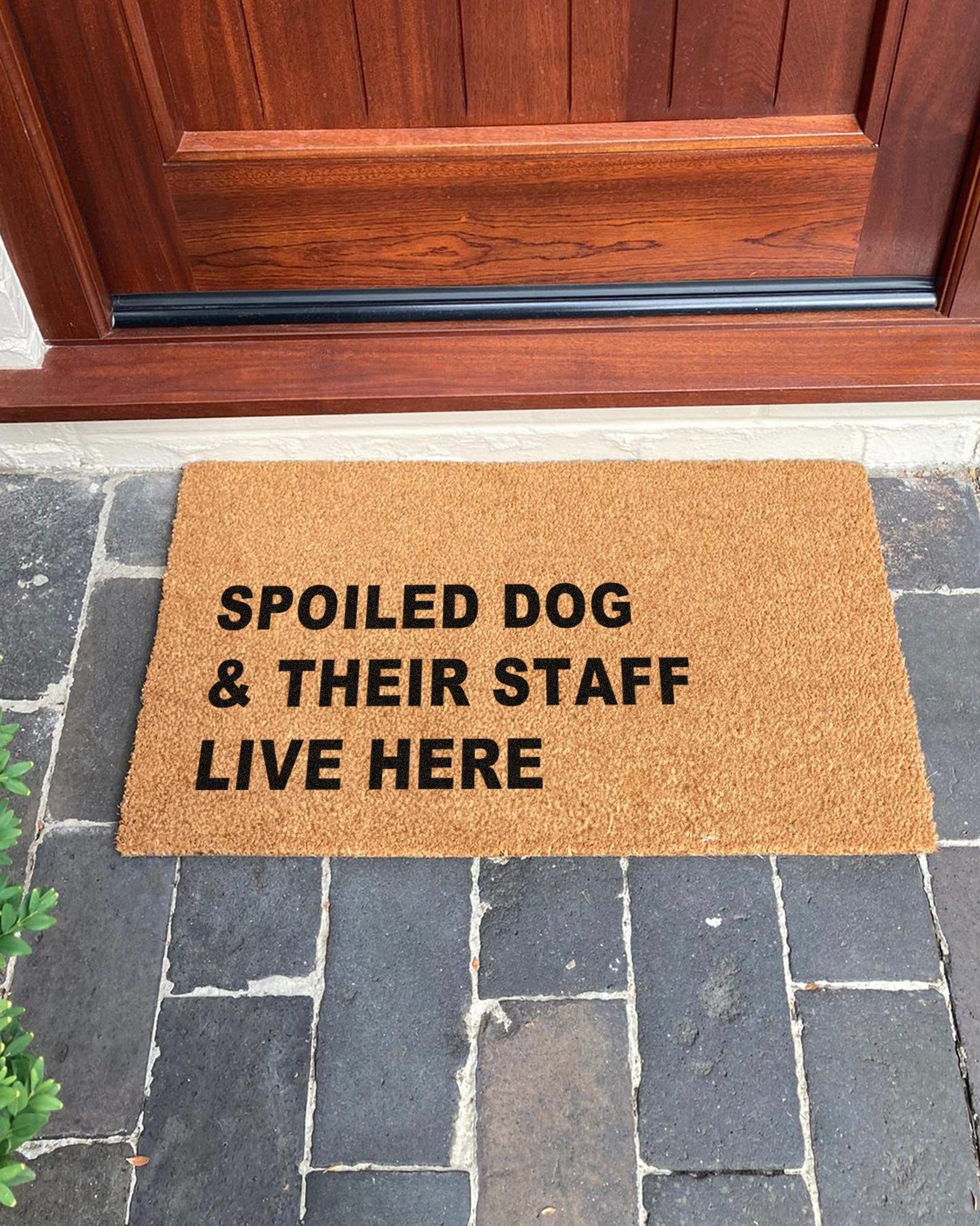 Spoiled Dog & Their Staff Live Here Doormat - Dog Lover Gift ...