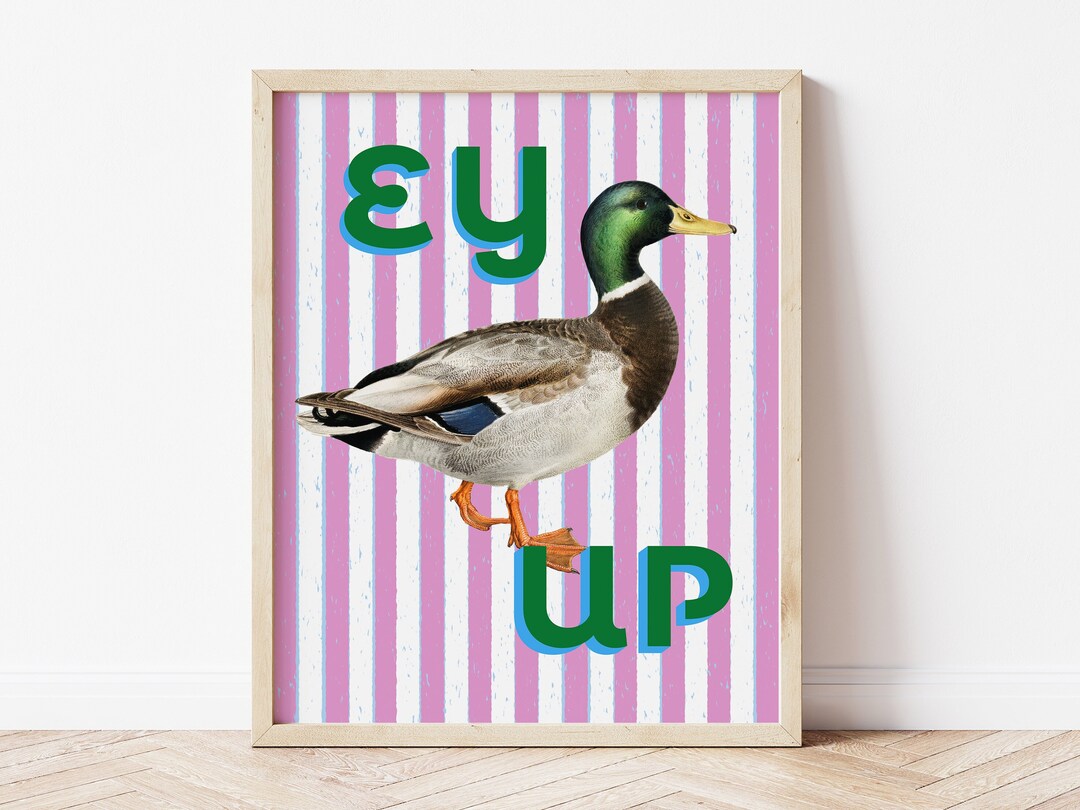 Ey up Me Duck, Northern Quote, Yorkshire Art Print, Humour Quote ...
