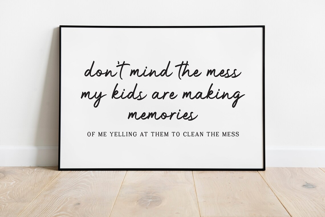 Don't Mind the Mess Downloadable Wall Art Funny Quote - Etsy