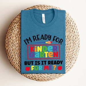 I'm Ready for Kindergarten but is It Ready for Me Shirt, School Shirt ...