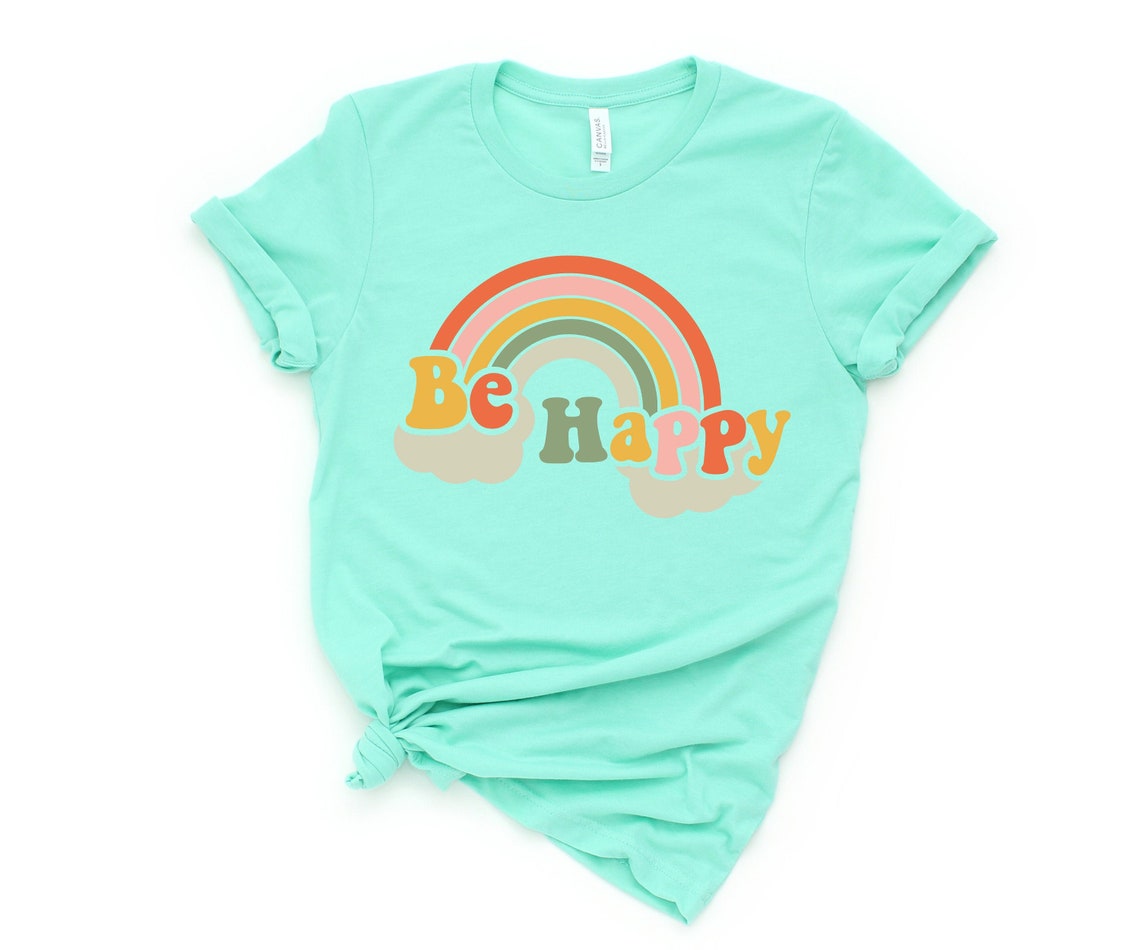 Be Happy Rainbow Shirt Be Happy Shirt Be Happy Tee Rainbow - Etsy