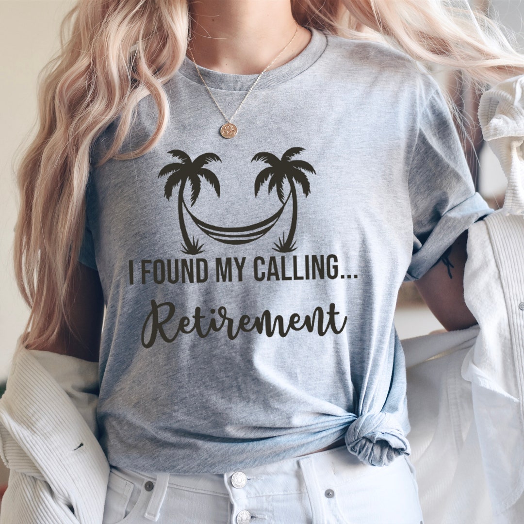 I Found My Calling Retirement Shirt,retirement Shirt,retired Shirt ...