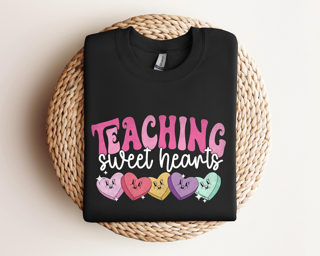 Valentines Day Teacher Sweatshirt, Teaching Sweethearts Teacher Shirts ...