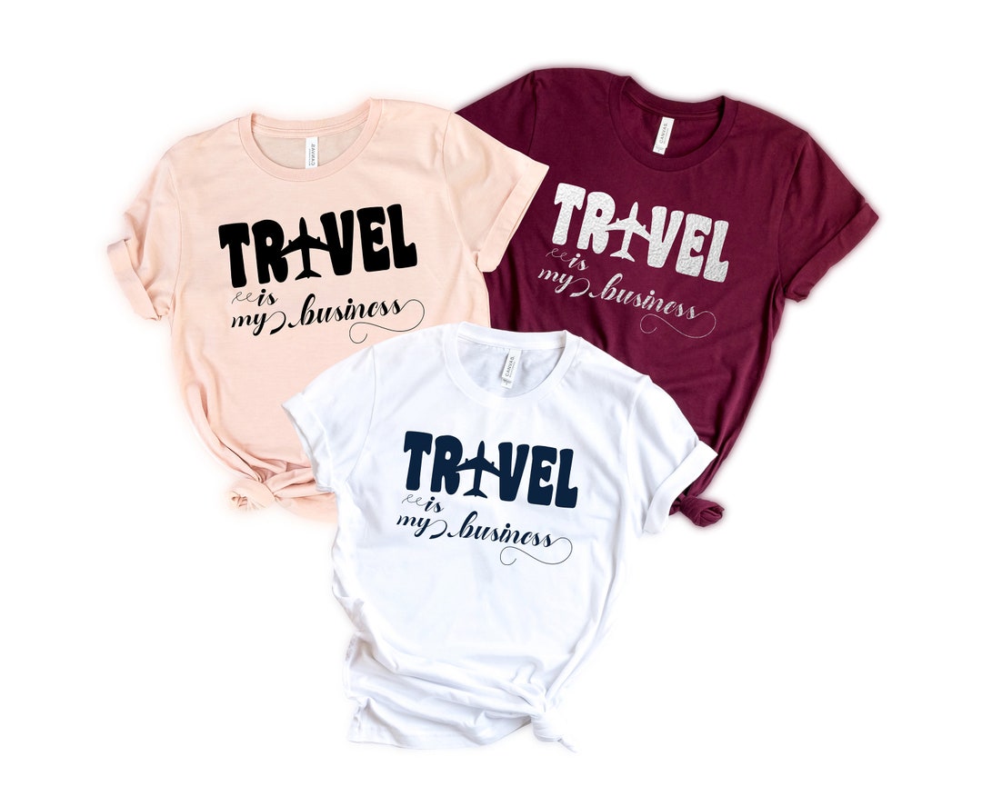 Travel is My Business Shirt,travel Shirt,traveler Gift,travel Lover ...