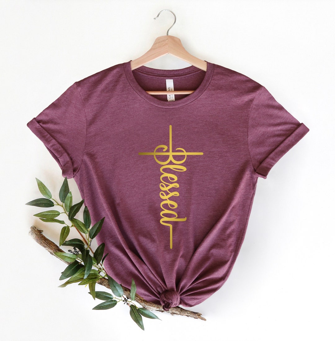 Blessed Shirt,faith Shirt, Faith Cross Shirt, Christian Gift, Faith ...