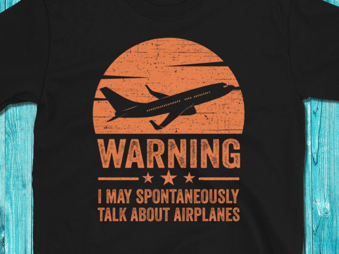 Warning May Spontaneously Talk About Airplanes Shirt, Aviation Funny ...