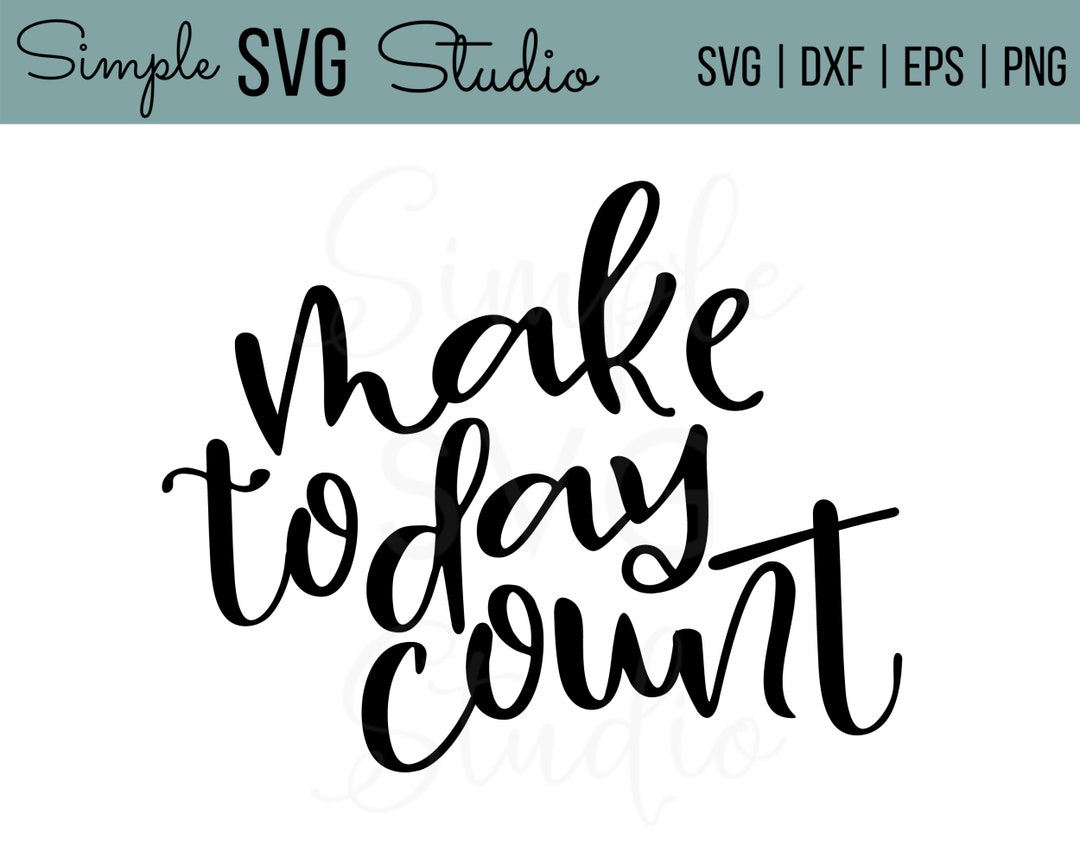 Farmhouse SVG Make Today Count SVG Farmhouse Quote SVG - Etsy