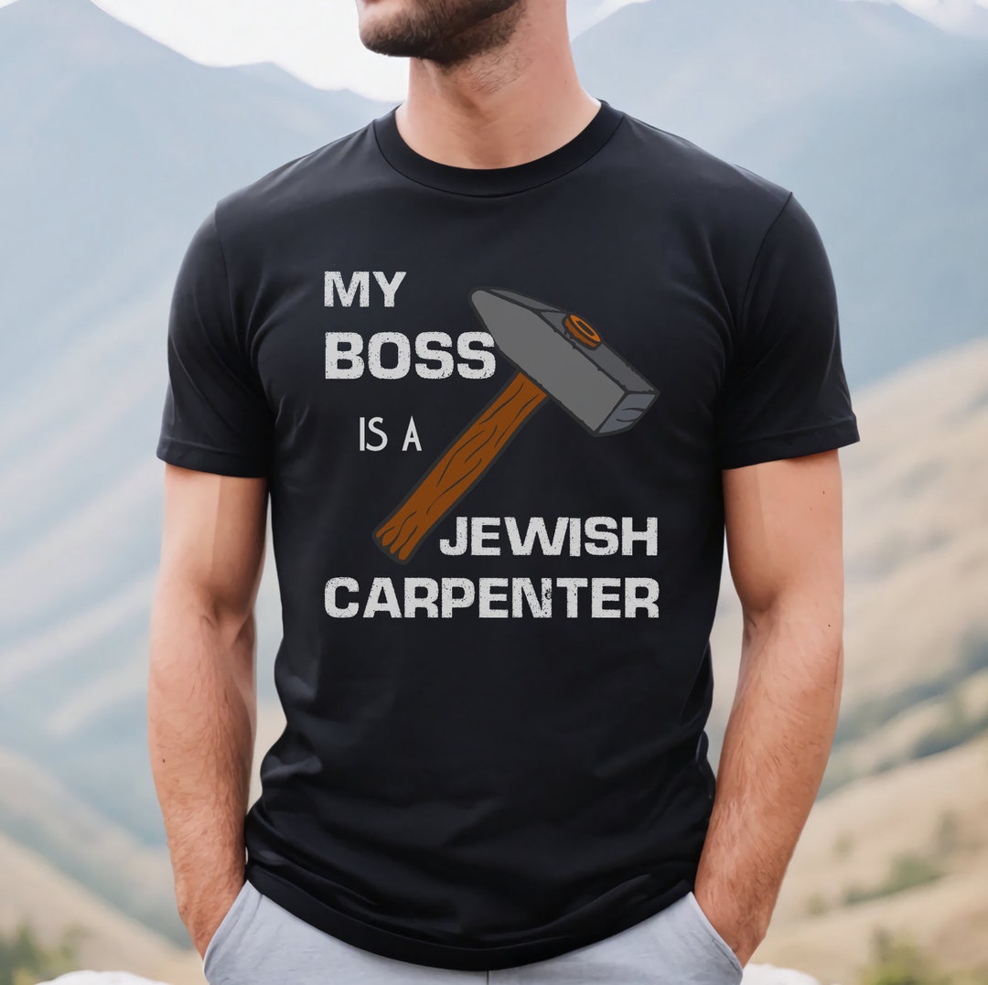 My Boss is a Jewish Carpenter Shirt, Yeshua Hameshiach, Jesus the ...