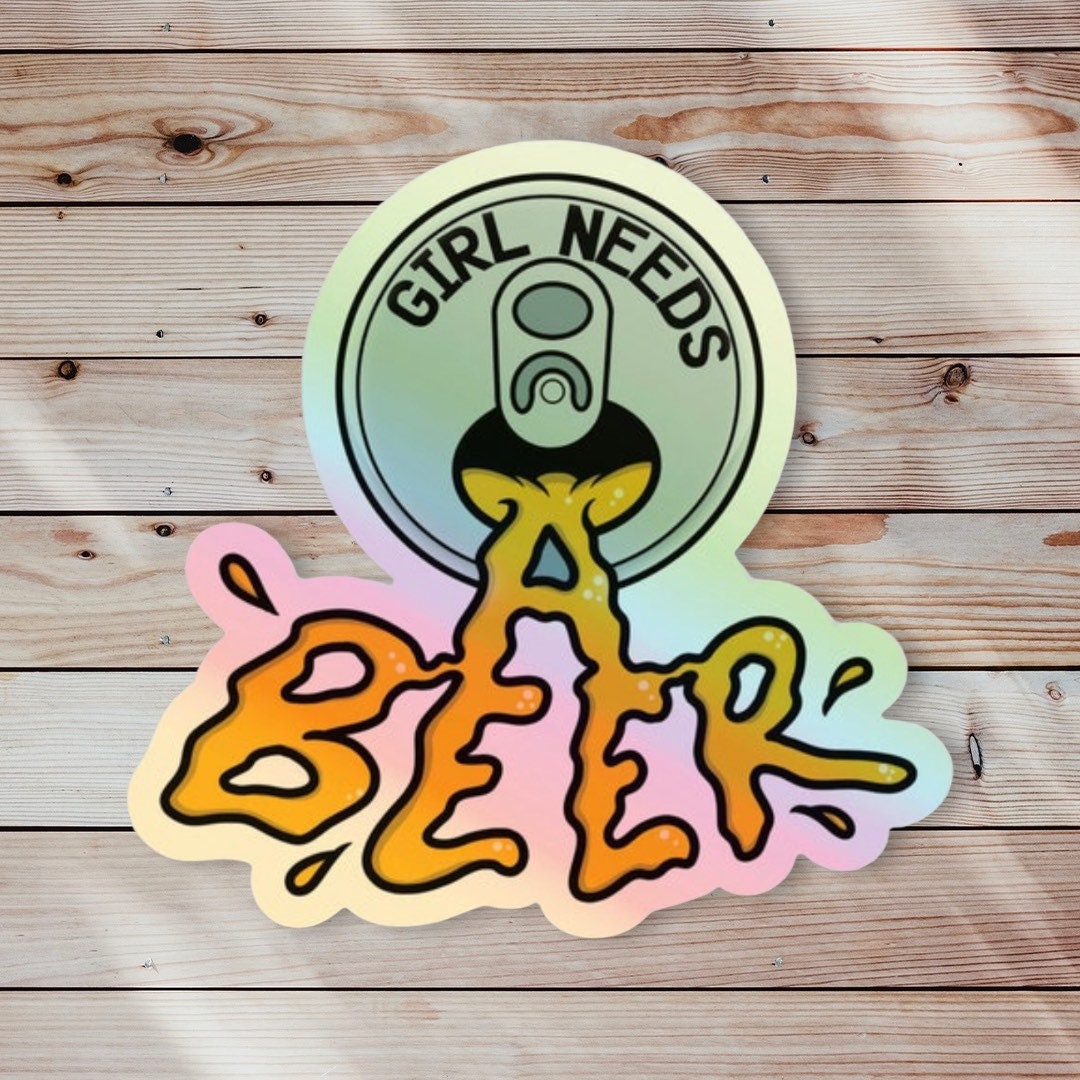 Holographic Sticker Girl Needs a Beer Craft Beer Sticker, Waterproof ...