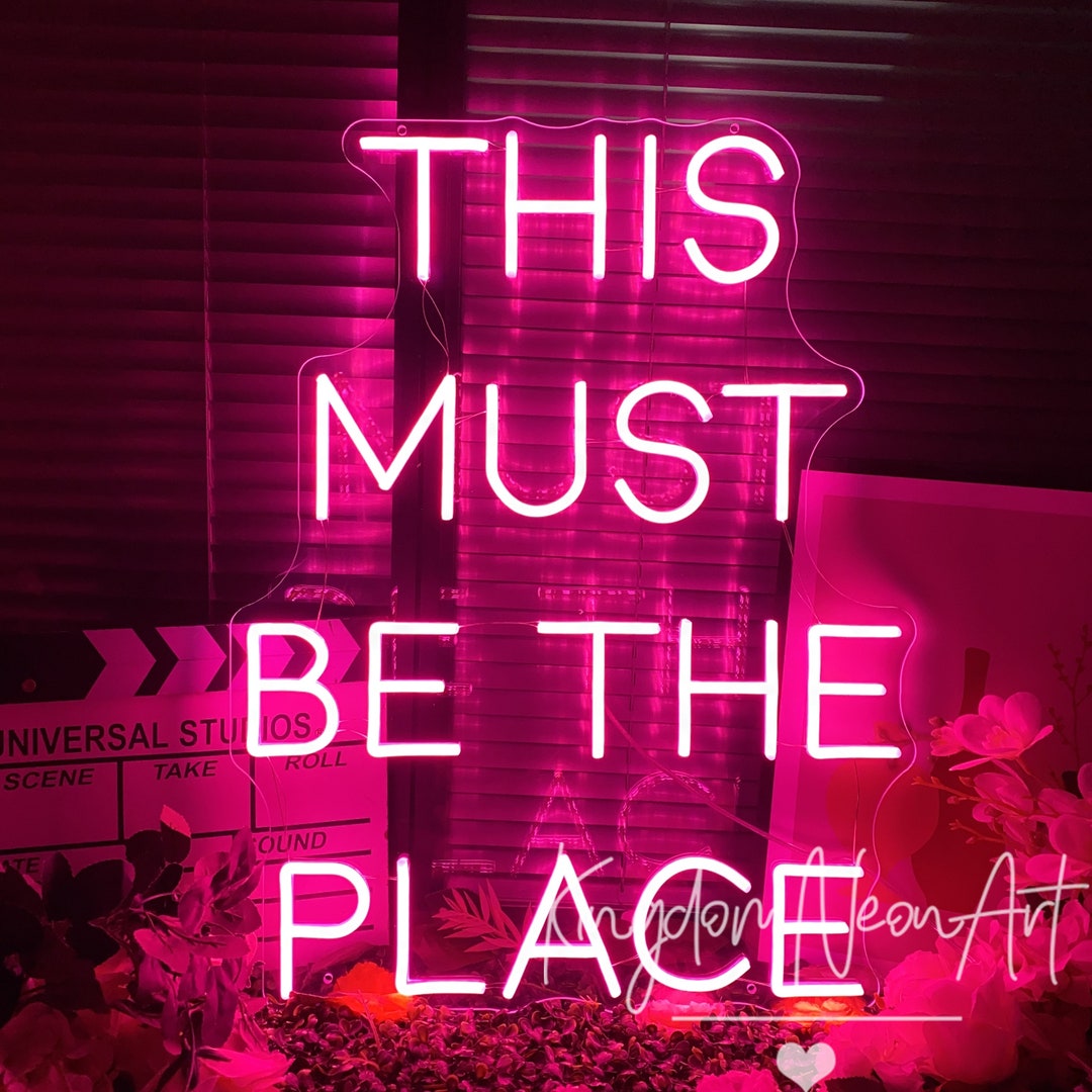 This Must Be the Place Neon Sign, Custom Bar Club Salon Decor LED Light ...