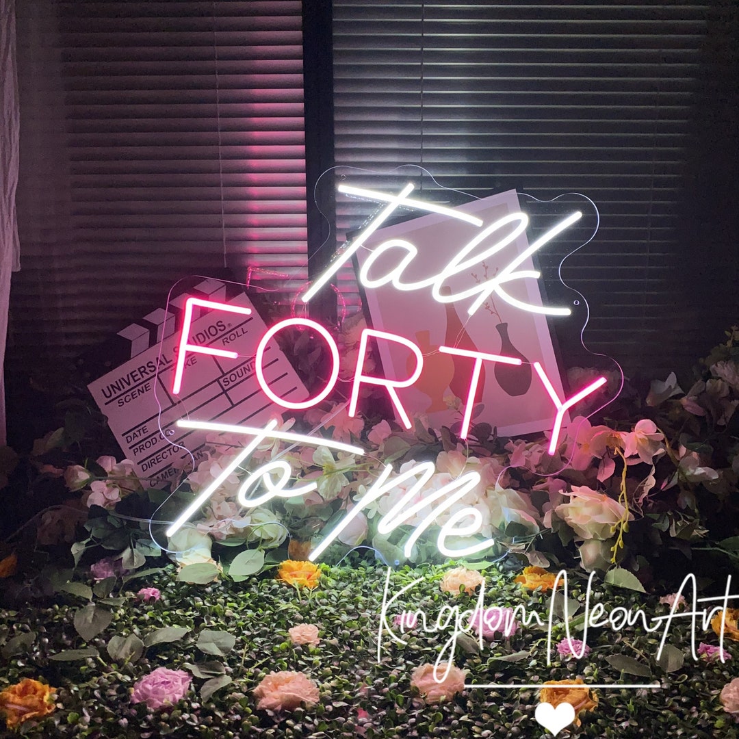 Talk Forty to Me Neon Sign Birthday Neon Sign Custom 40th Neon Sign ...