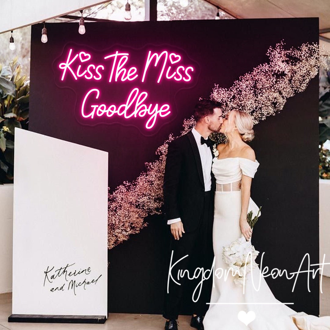Kiss the Miss Goodbye Neon Sign Custom Neon Sign Wedding Led Light ...