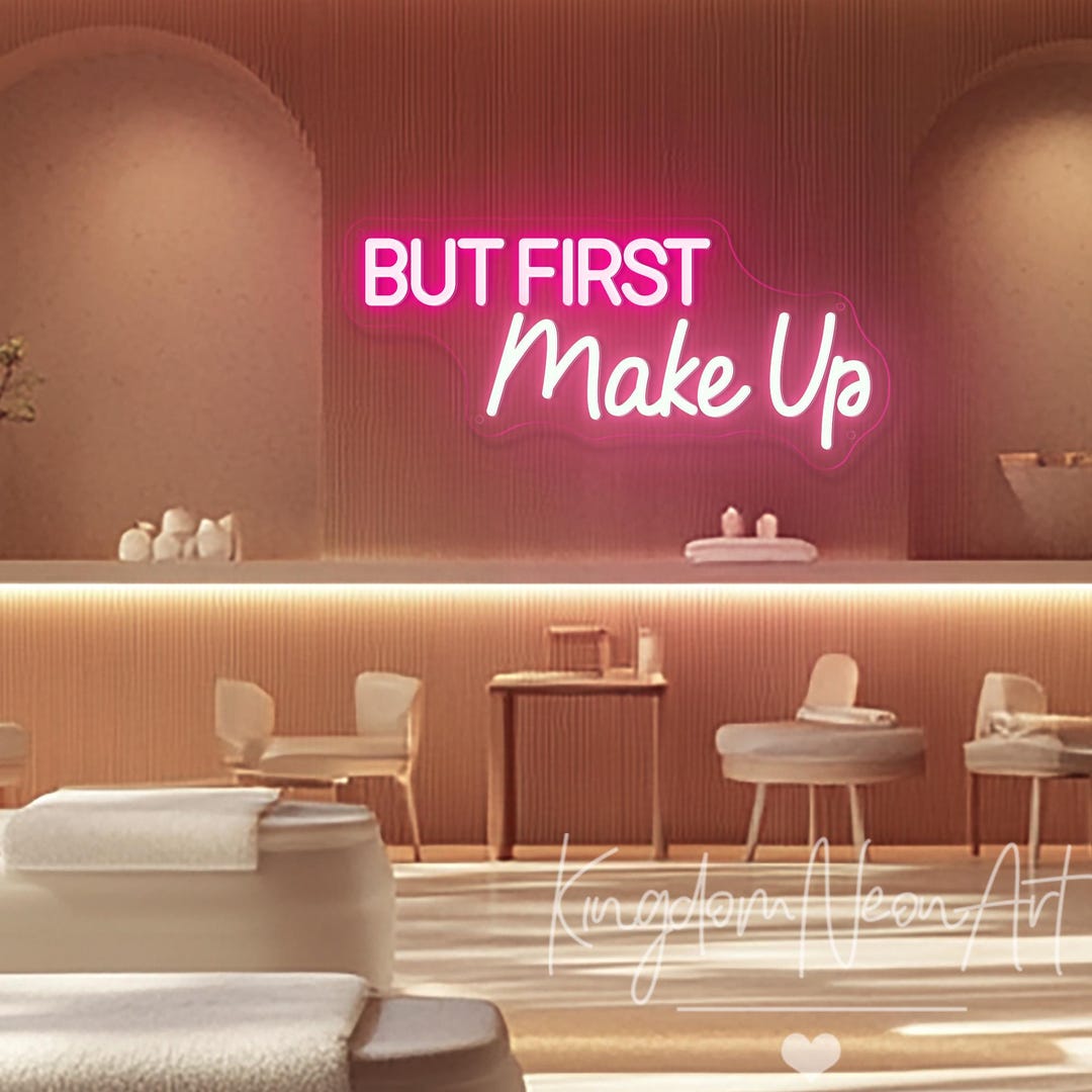 But First Make up Neon Sign Custom Beauty Room Neon Light Make up Led ...