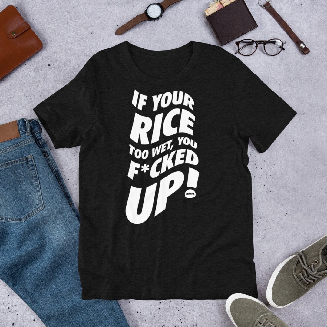 If Your Rice is Too Wet - Uncle Roger (white) - Unisex T-shirt - Etsy