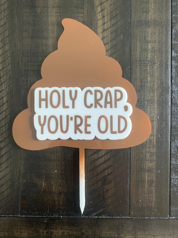 Laser SVG FILE Holy Crap You're Old Cake Topper Poop - Etsy Canada