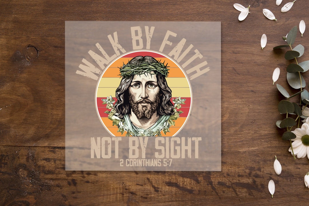 Walk by Faith Not by Sight DTF Transfer, Faith DTF DIY Transfer, Jesus Heat Press Sheets, Ready ...