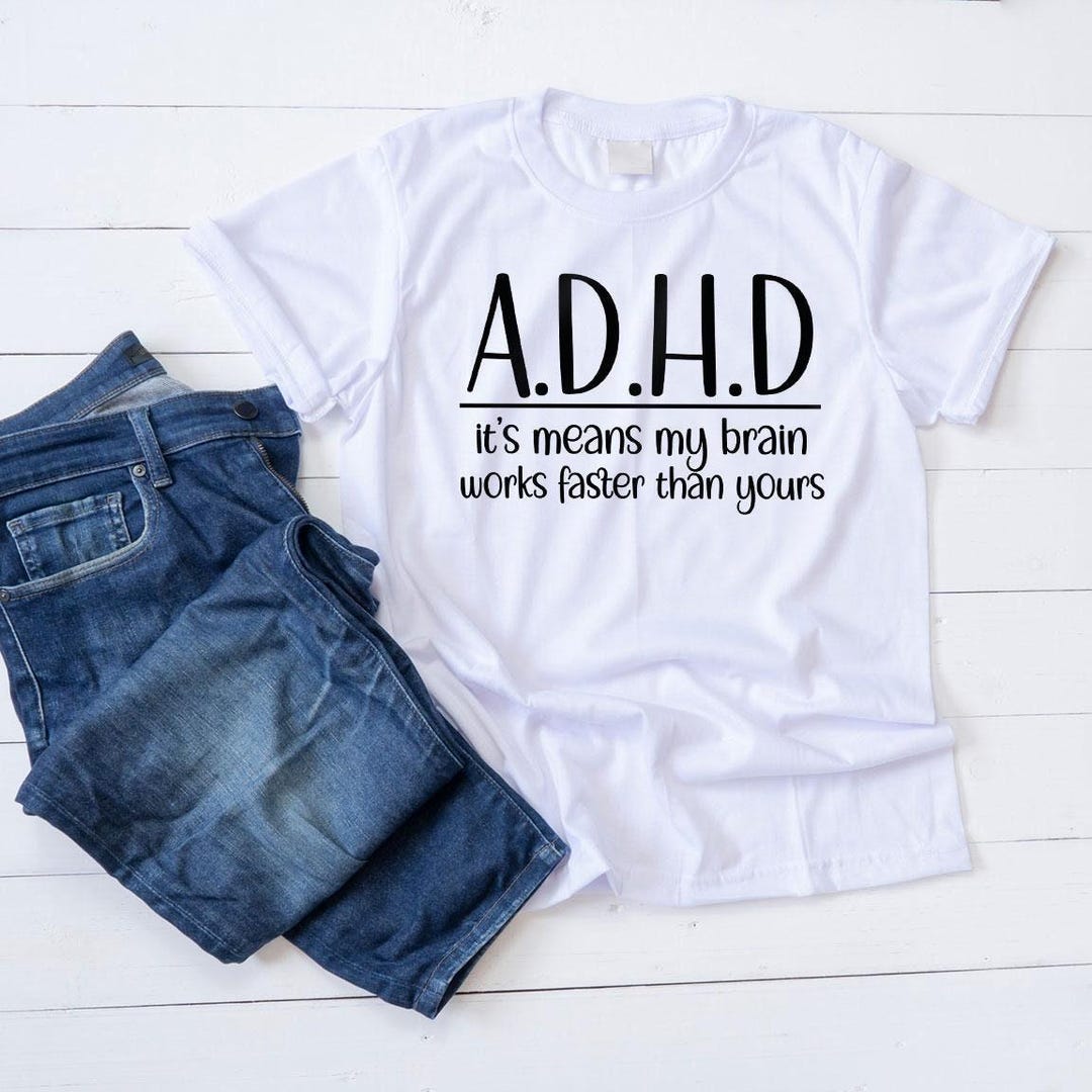 Funny ADHD T-shirt, My Brain Works Faster T-shirt, Adhd Humor Tee ...