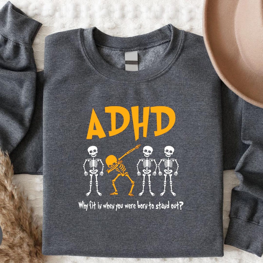 Funny ADHD Sweatshirt, Skeleton Longsleeve, Adhd Support Hoodies ...