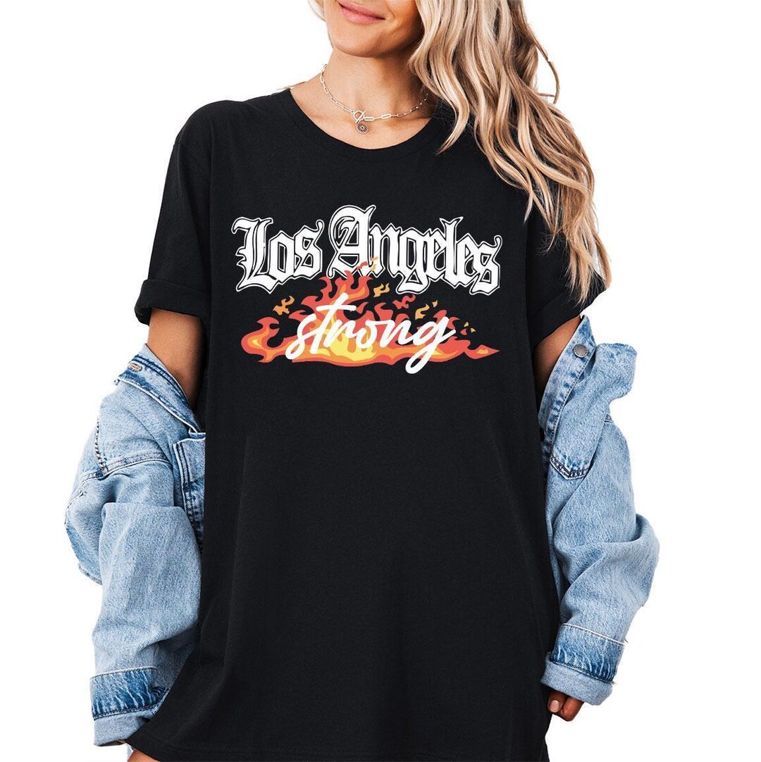 Los Angeles Support Group Shirt, Los Angeles Strong Shirt, Forest Fire ...