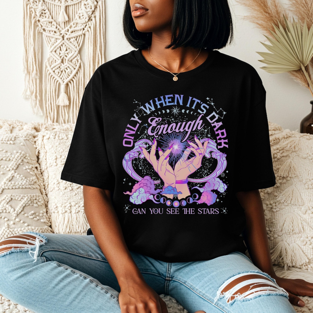 Only When It's Dark Enough Can You See the Stars Shirt, Inspirational ...