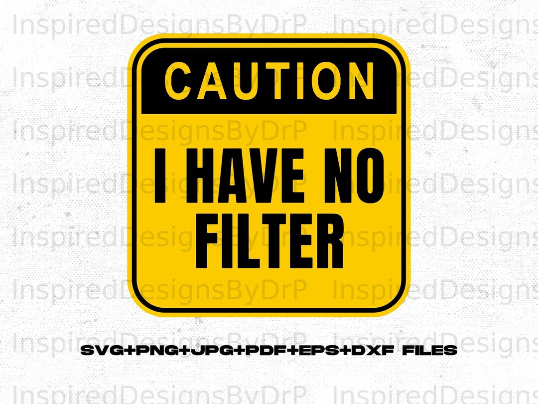 Caution I Have No Filter Svg Caution I Have No Filter Svg - Etsy