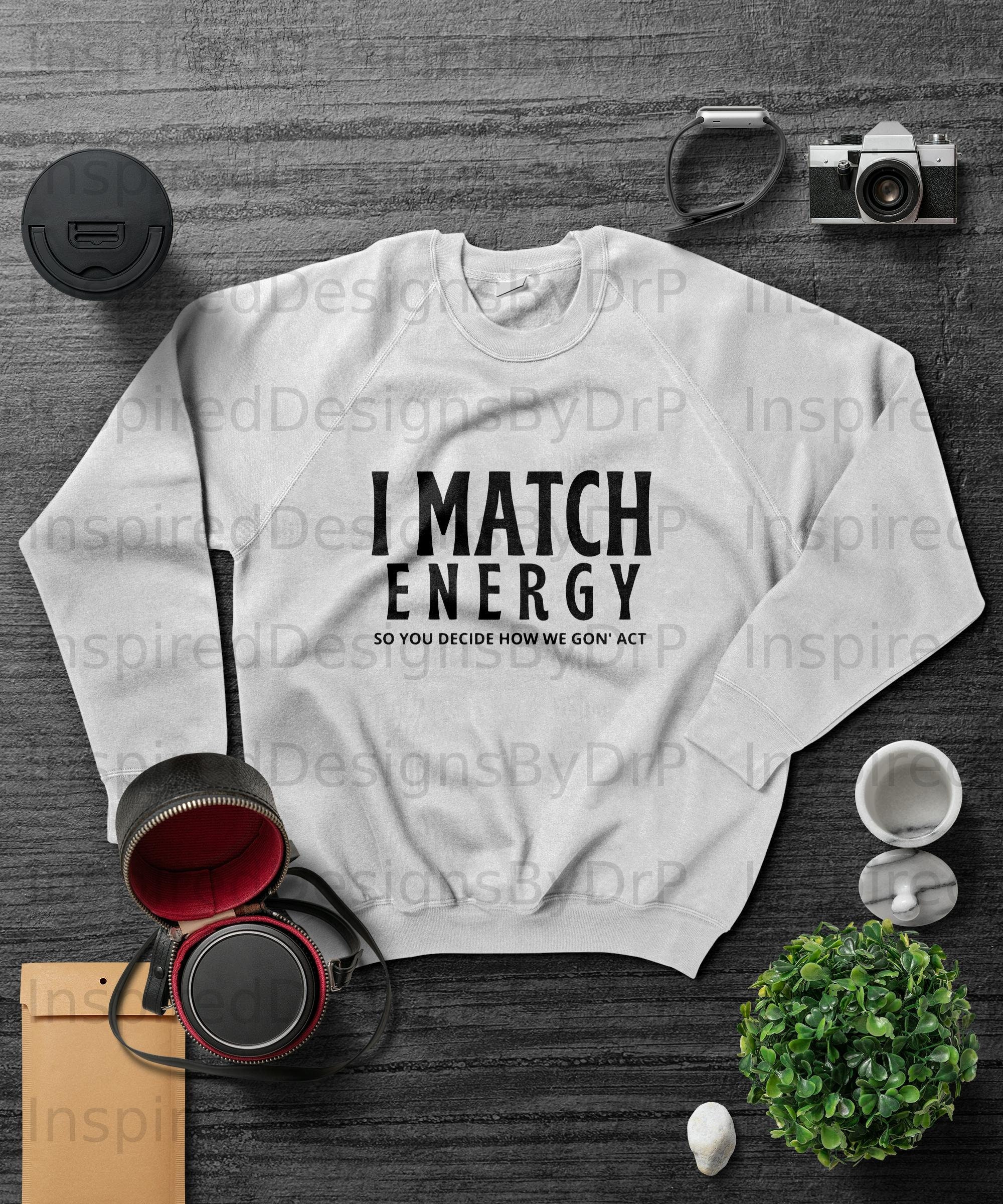 I Match Energy Svg, I Match Energy Png, Sarcasm, Funny Sarcastic Svg ...