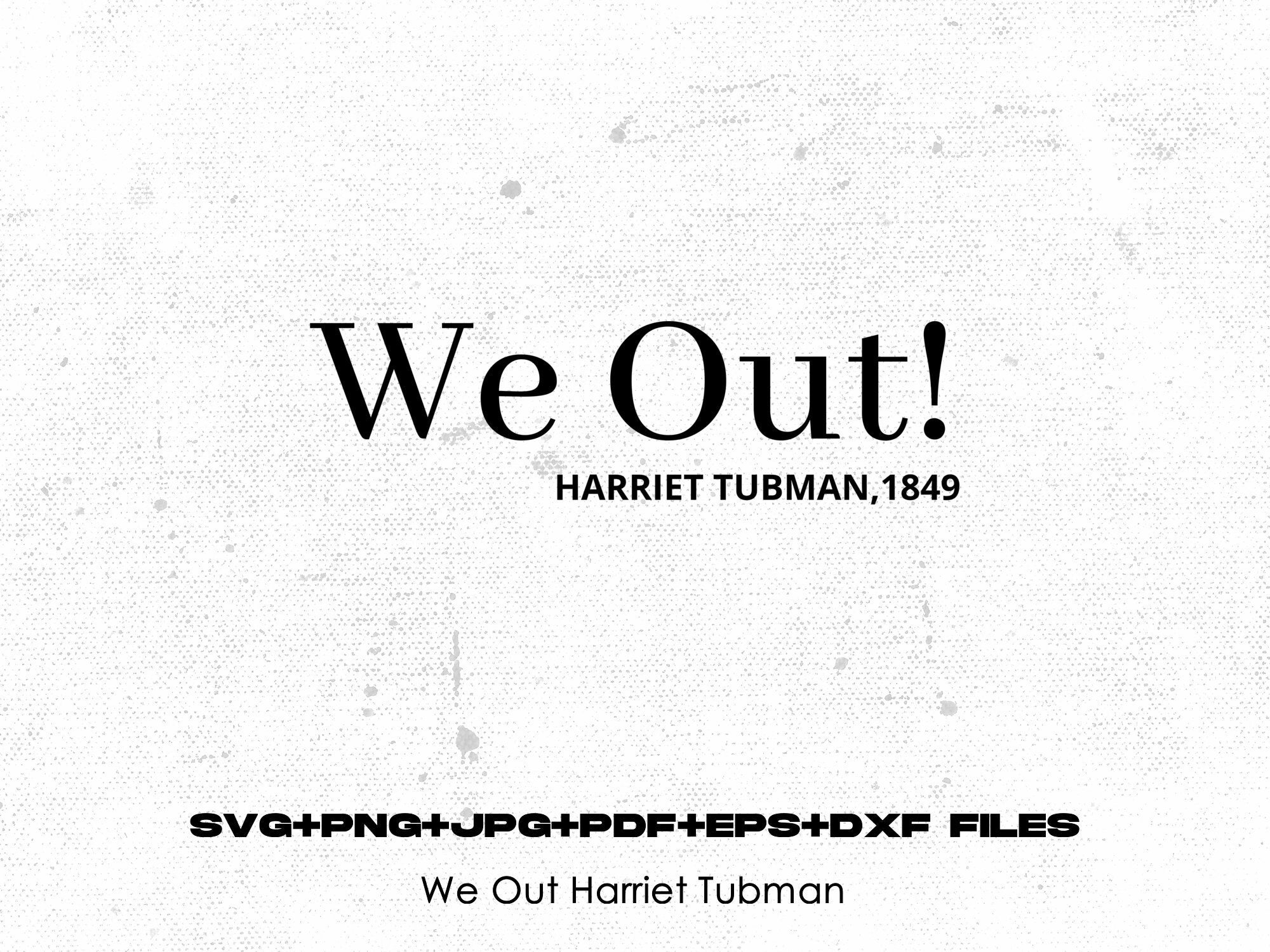 We Out Svg Harriet Tubman Svg Juneteenth Svg Juneteenth Png - Etsy