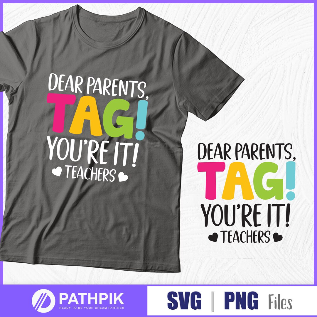 Dear Parents, Tag! You're It Shirt Svg Design, Funny Teacher Svg ...
