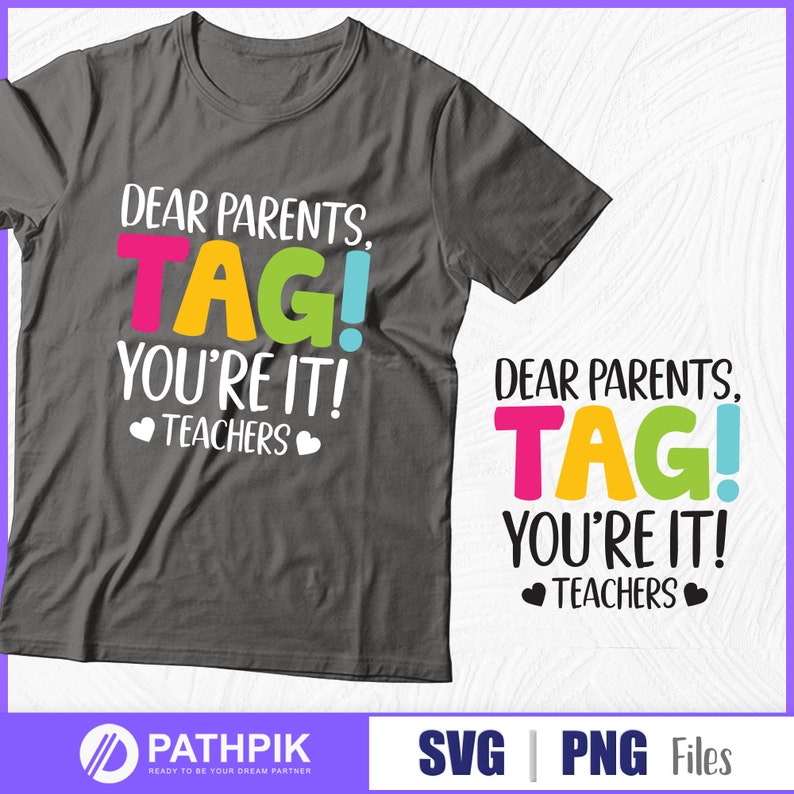 Dear Parents, Tag You're It Shirt Svg Design, Funny Teacher Svg ...
